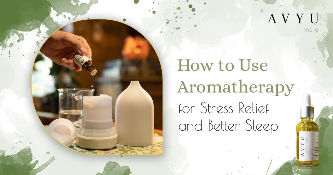 Aromatherapy for Stress Relief & Sleep | Avyu India